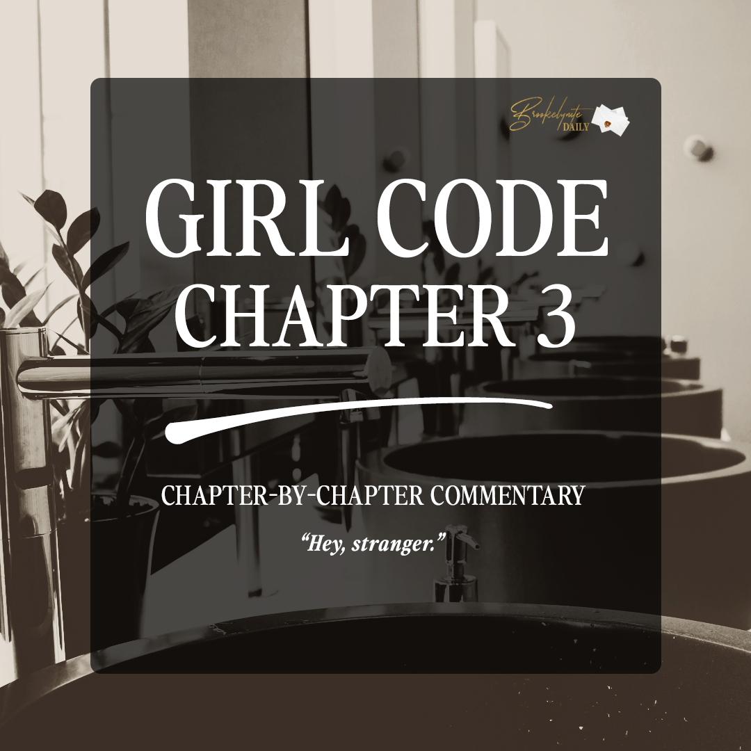 Girl Code Chapter 3: “Hey, stranger” | BROOKELYN MOSLEY